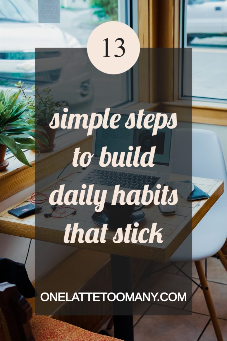 Building Daily Habits that Stick: 13 Simple Steps - One Latte Too Many